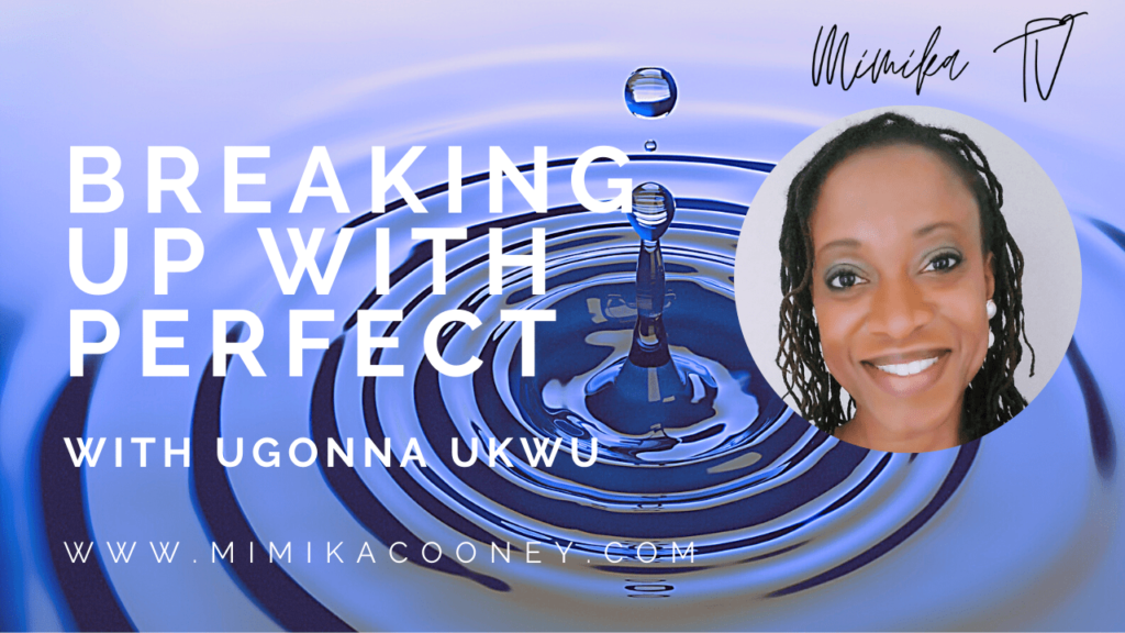 Breaking Up with Perfect with Ugonna Ukwu